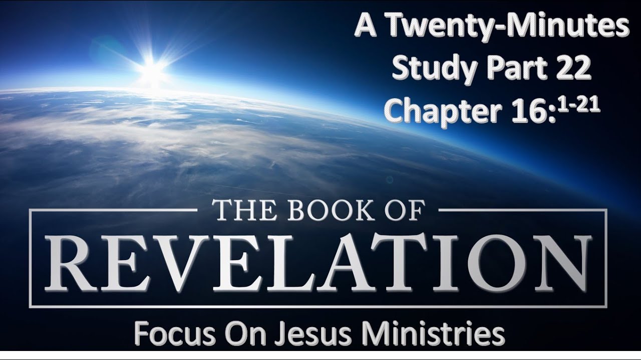 Revelation 16:1-21, Part 22, Rev 06/02/2024 A - YouTube