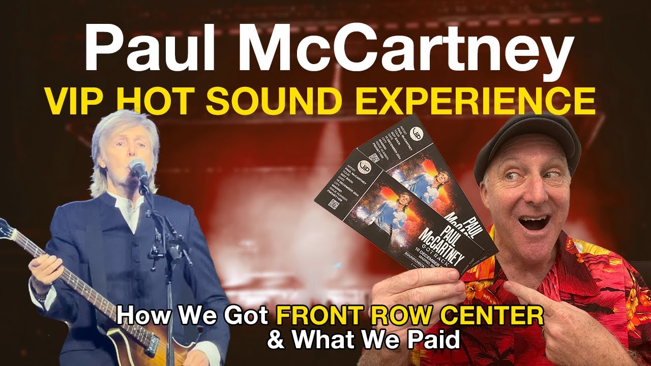 Paul McCartney Concert; How We Got Front Row Center! VIP Hot Sound ...