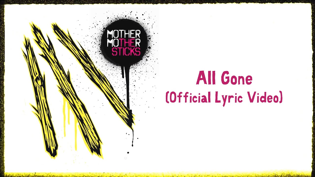 Mother Mother - All Gone (Official English Lyric Video) - YouTube