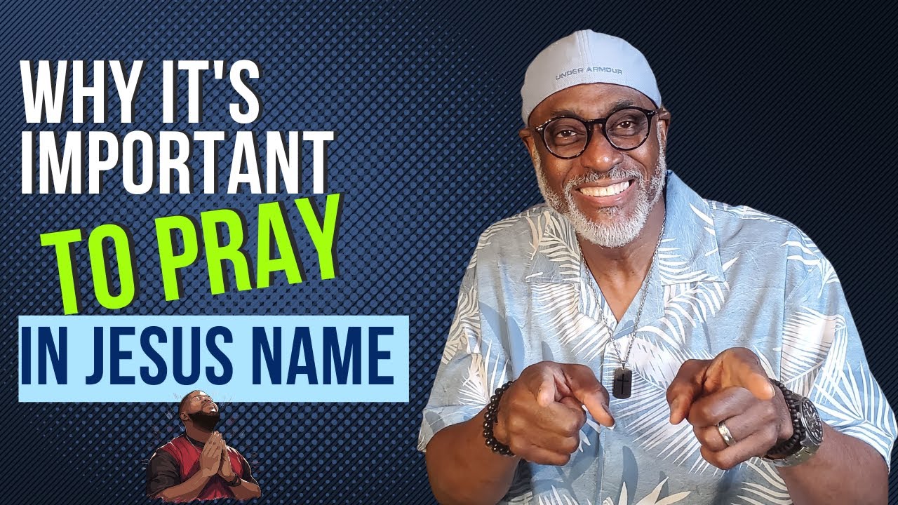 Why It's Important to Pray in JESUS Name - YouTube