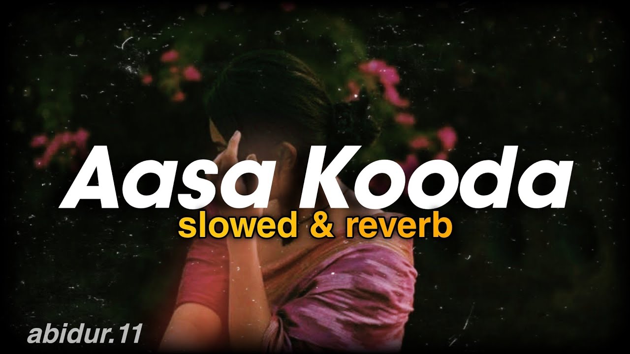 Aasa Kooda [Slowed + Reverb] | Sai Abhyankkar | Preity Mukundan | Tamil ...