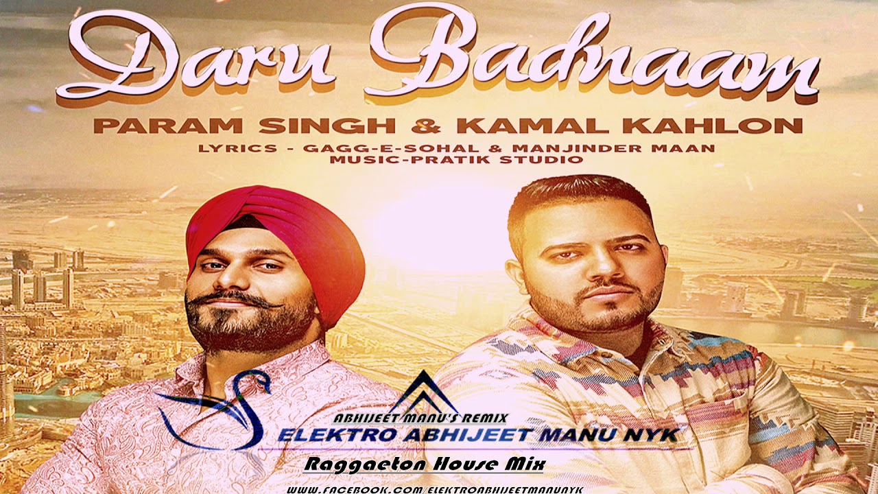 Daaru Badnaam ft param singh & kamal kahlon - (ABHIJEET MANU'S REMIX ...