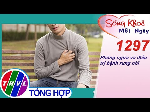 Phòng ngừa và điều trị bệnh rung nhĩ ​| Sống khỏe mỗi ngày - Kỳ 1297