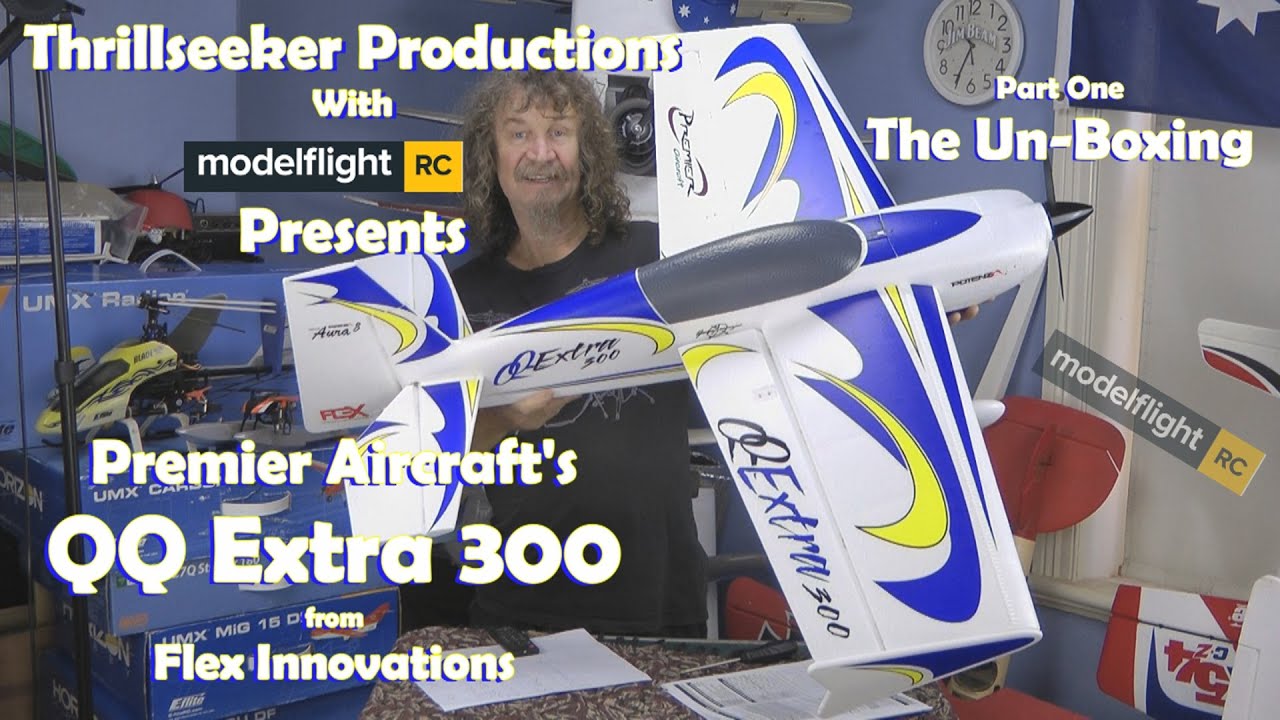 Flex Innovations QQ Extra 300 Un-Boxing / Build With ChuckT Part 1 ...