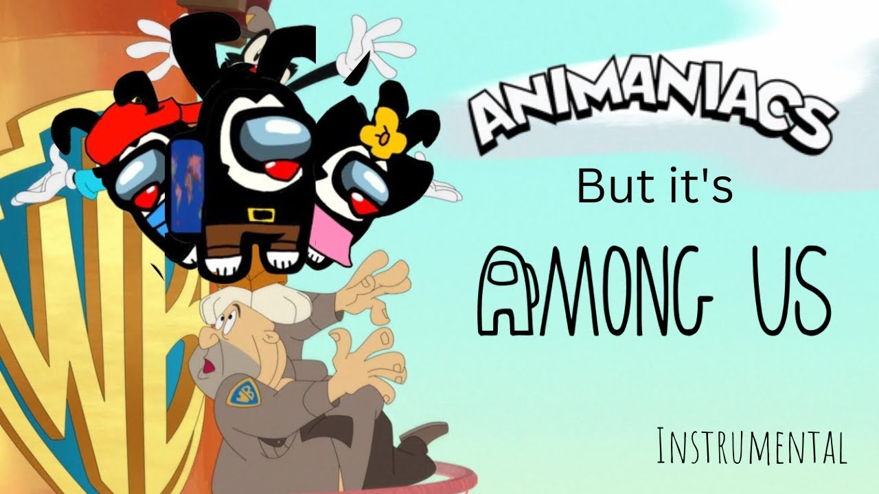 Animaniacs Reboot - Intro (Among Us Version, INSTRUMENTAL) - YouTube