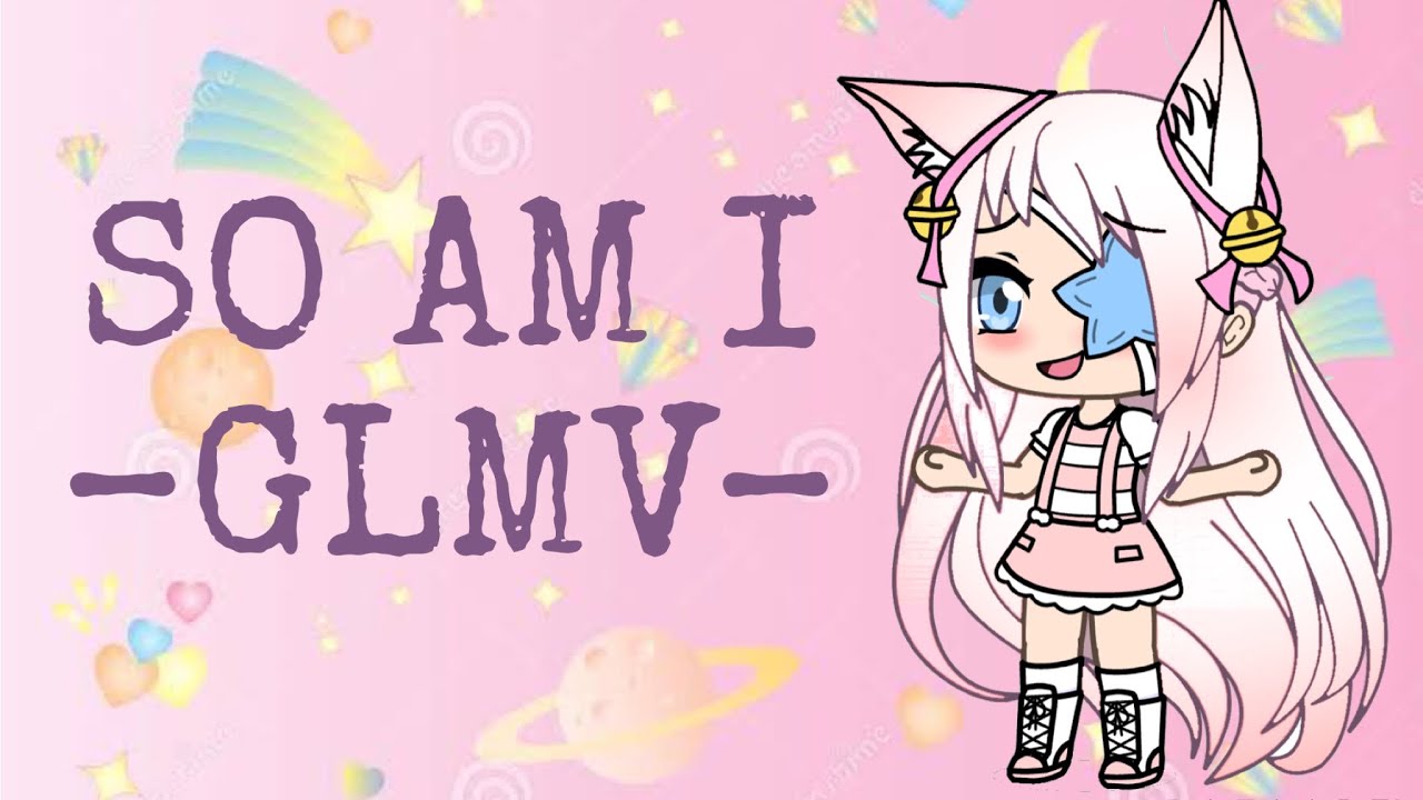 So am I (GLMV) - YouTube
