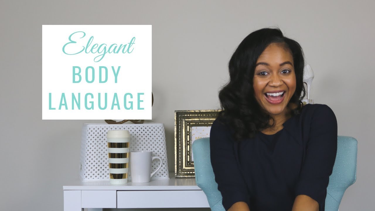 How To Have Elegant Body Language & Presence - YouTube