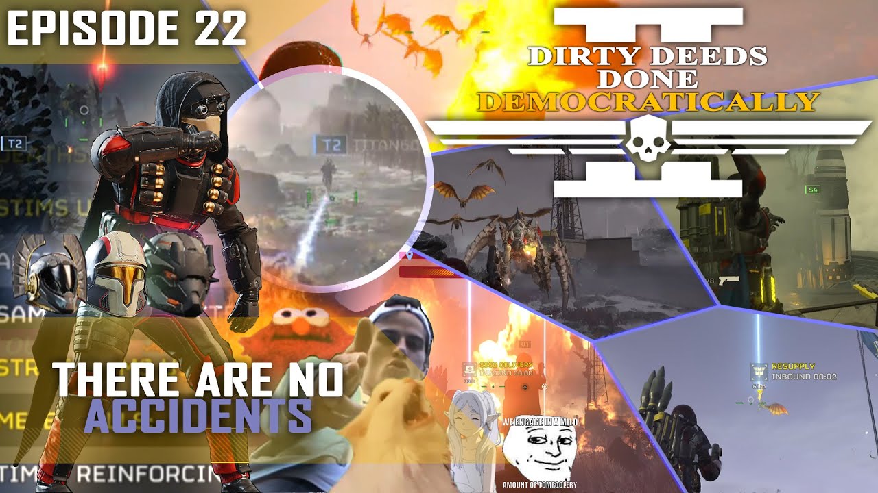 E22: There Are No Accidents || Dirty Deeds Done Democratically [Helldivers 2] - YouTube