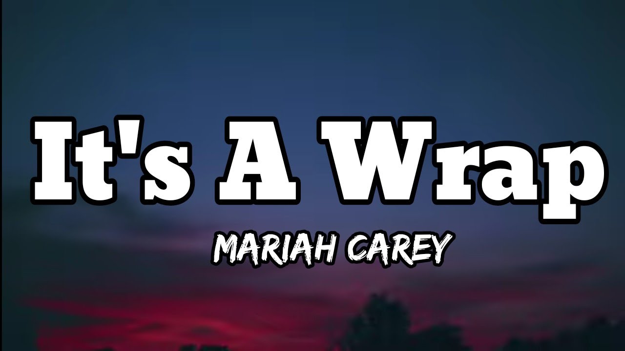 Mariah Carey - It's A Wrap (Lyrics) - YouTube