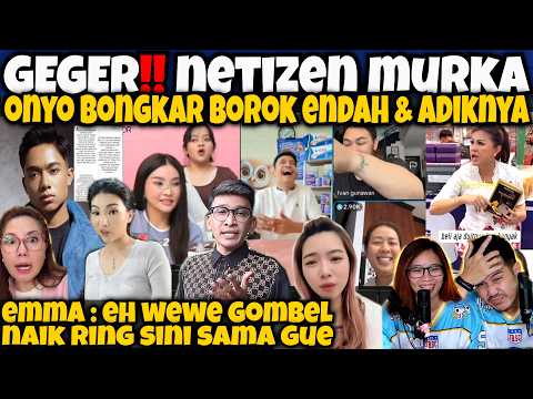 NETIZEN MURKA‼️ONYO BONGKAR BOROK ENDAH & ADIKNYA‼️EMMA TANTANG ADIK SARWENDAH