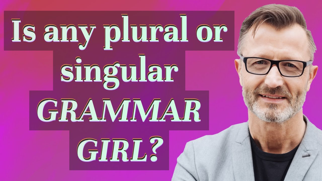 Is any plural or singular Grammar Girl? - YouTube