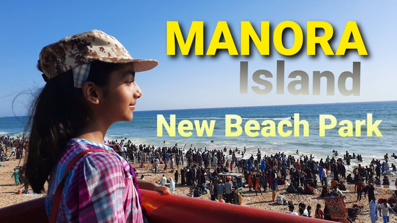 Manora beach park 2022 | beaches in karachi | a journey from kemari to ...