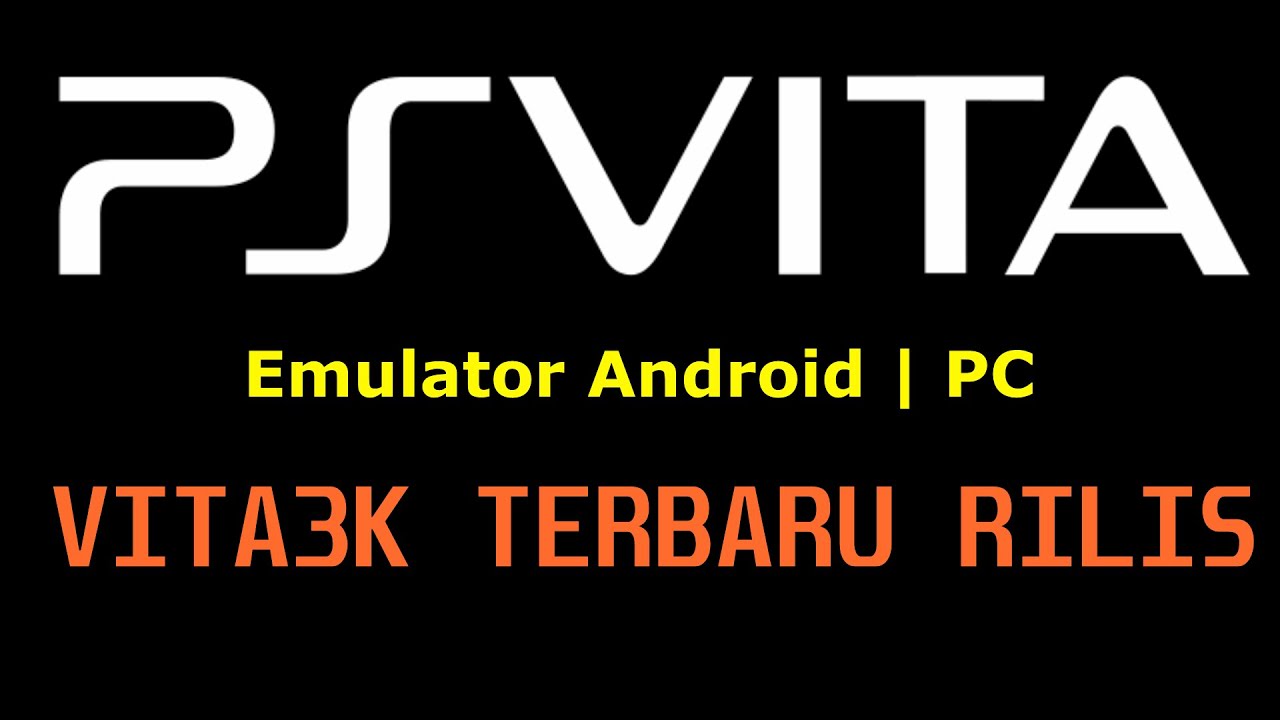 VITA3K RILIS VERSI BARU | PS VITA EMULATOR ANDROID DAN PC - YouTube