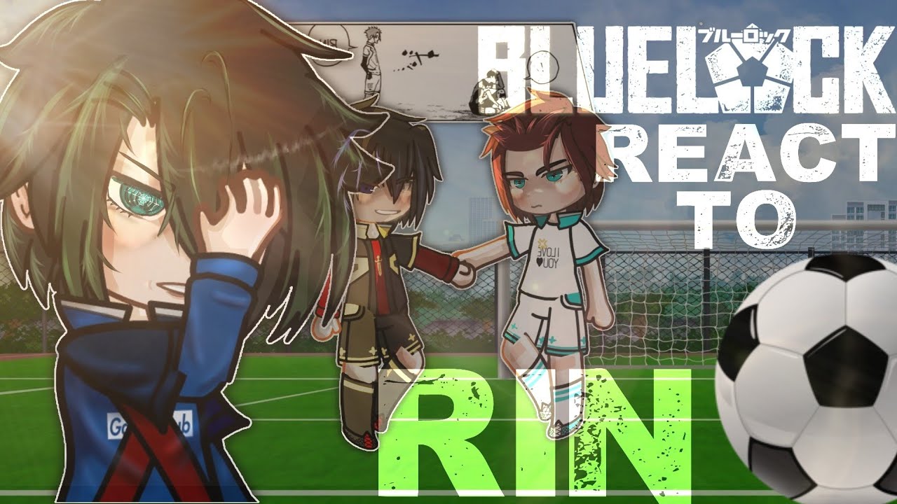 BLUE LOCK REACT TO ITOSHI RIN ⚽1️⃣💙 || slursagi - YouTube