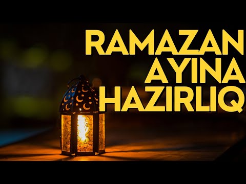RAMAZAN Ayına Hazırlıq Orucluq öncesi ne etmeliyik