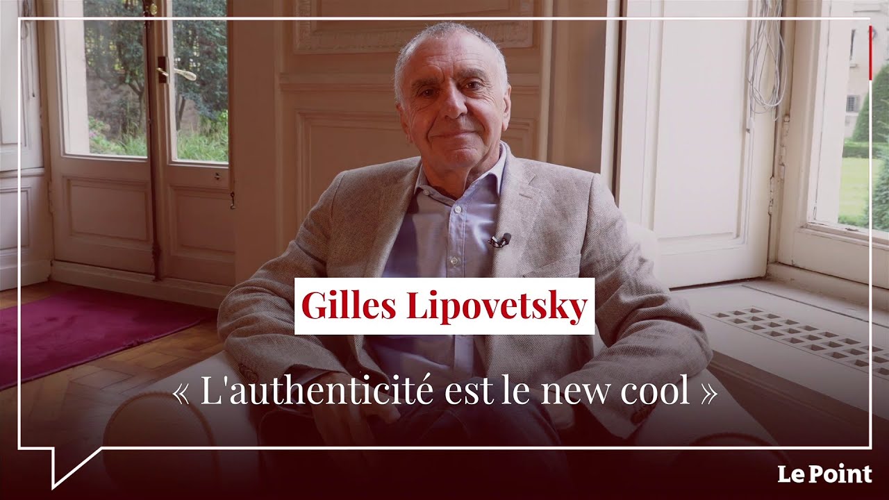 Gilles Lipovetsky : « L’authenticité est le new cool » - YouTube