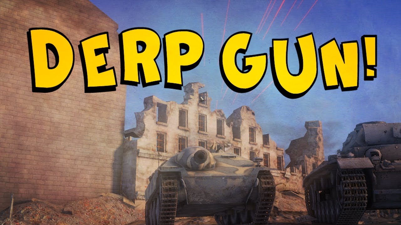 " Derp Gun " - World of Tanks - YouTube