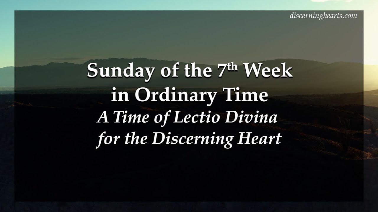 Sunday of the Seventh Week in Ordinary Time - A Lectio Divina for the ...