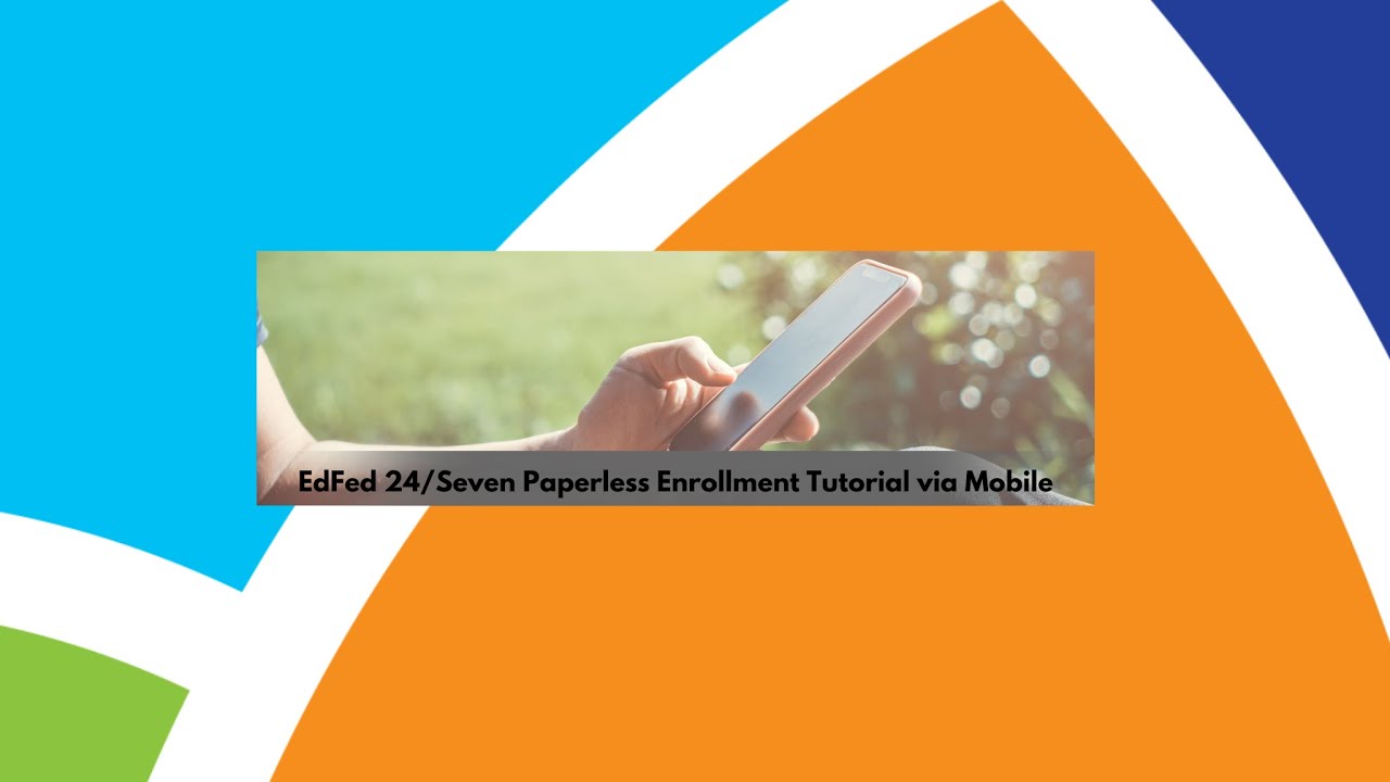 EdFed 24/SEVEN App Paperless Enrollment Mobile Tutorial - YouTube