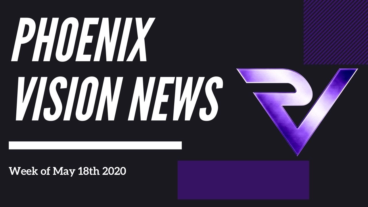 Phoenix Vision News - Episode 31 (5/18/20) - YouTube