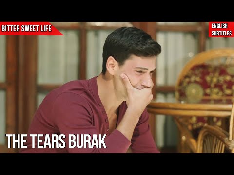 The Tears Burak - Bitter Sweet Life (English Subtitles) | Hayat Bazen Tatlidir