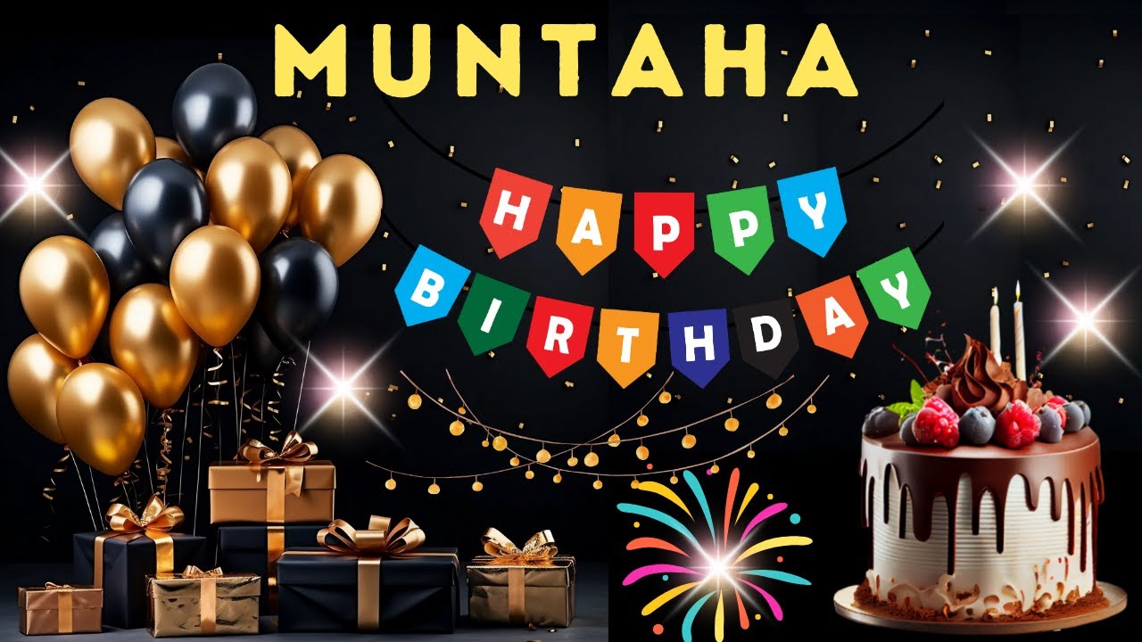 Happy Birthday Muntaha, Birthday of Muntaha, Best Birthday Wishes - YouTube