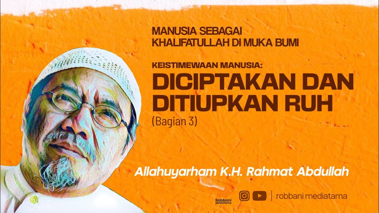 Keistimewaan Manusia : Diciptakan dan Ditiupkan Ruh - K.H. Rahmat ...
