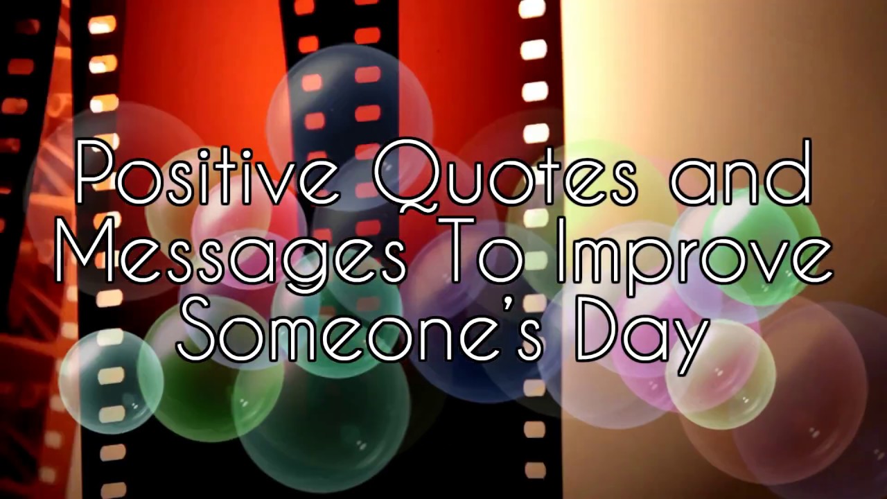 Positive Quotes and Messages To Improve Someone’s Day - YouTube