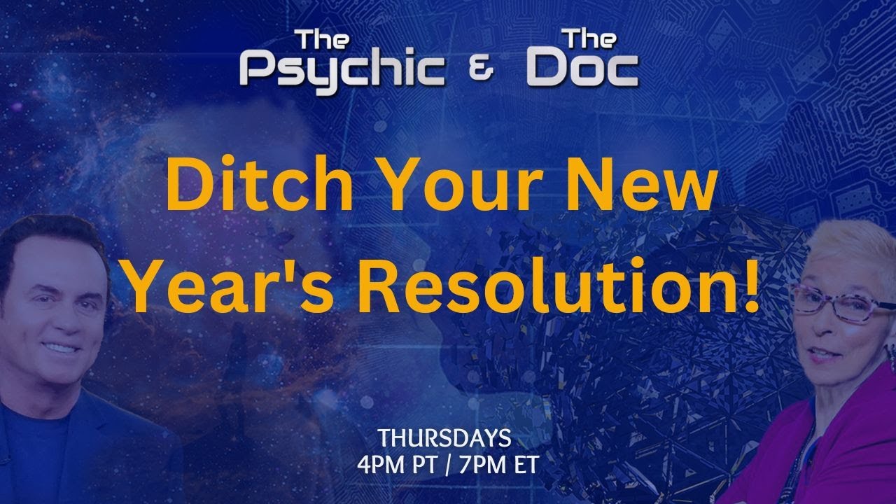 Ditch Your New Year's Resolution! | The Psychic and The Doc with Mark ...