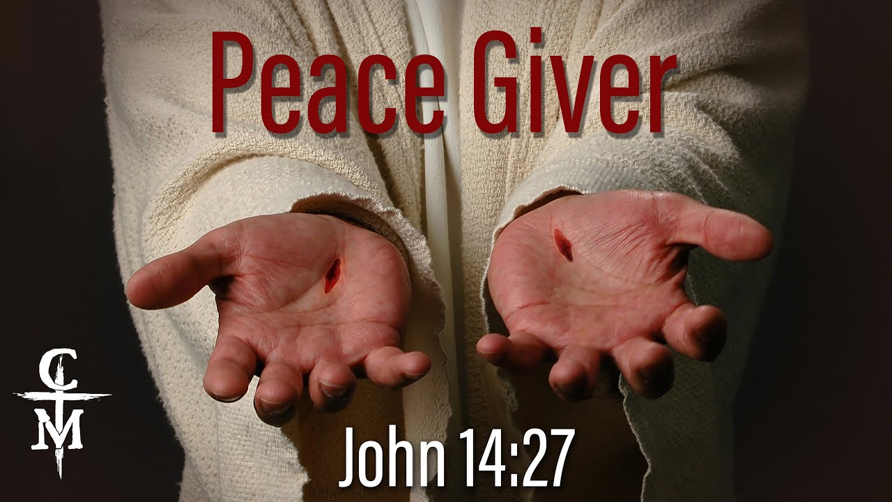 Peace Giver John 14 27 - YouTube