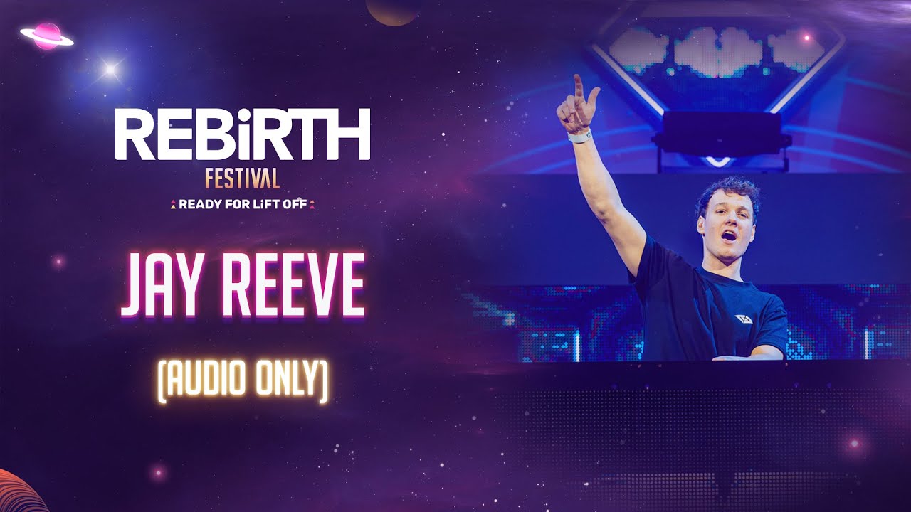 Jay Reeve @ REBiRTH Festival 2023 [AUDIO ONLY] - YouTube