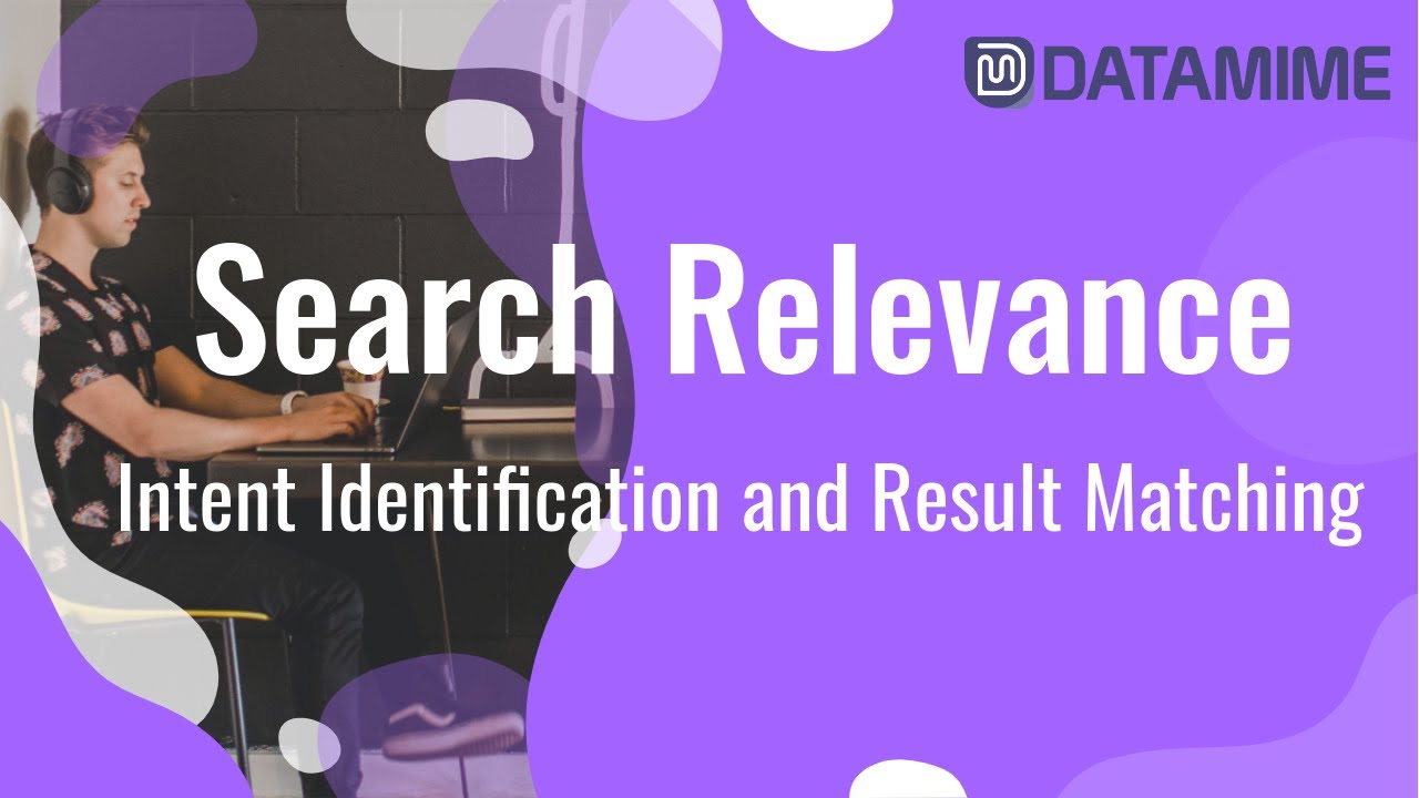 Datamime - Search Relevance (Intent Identification and Result Matching ...