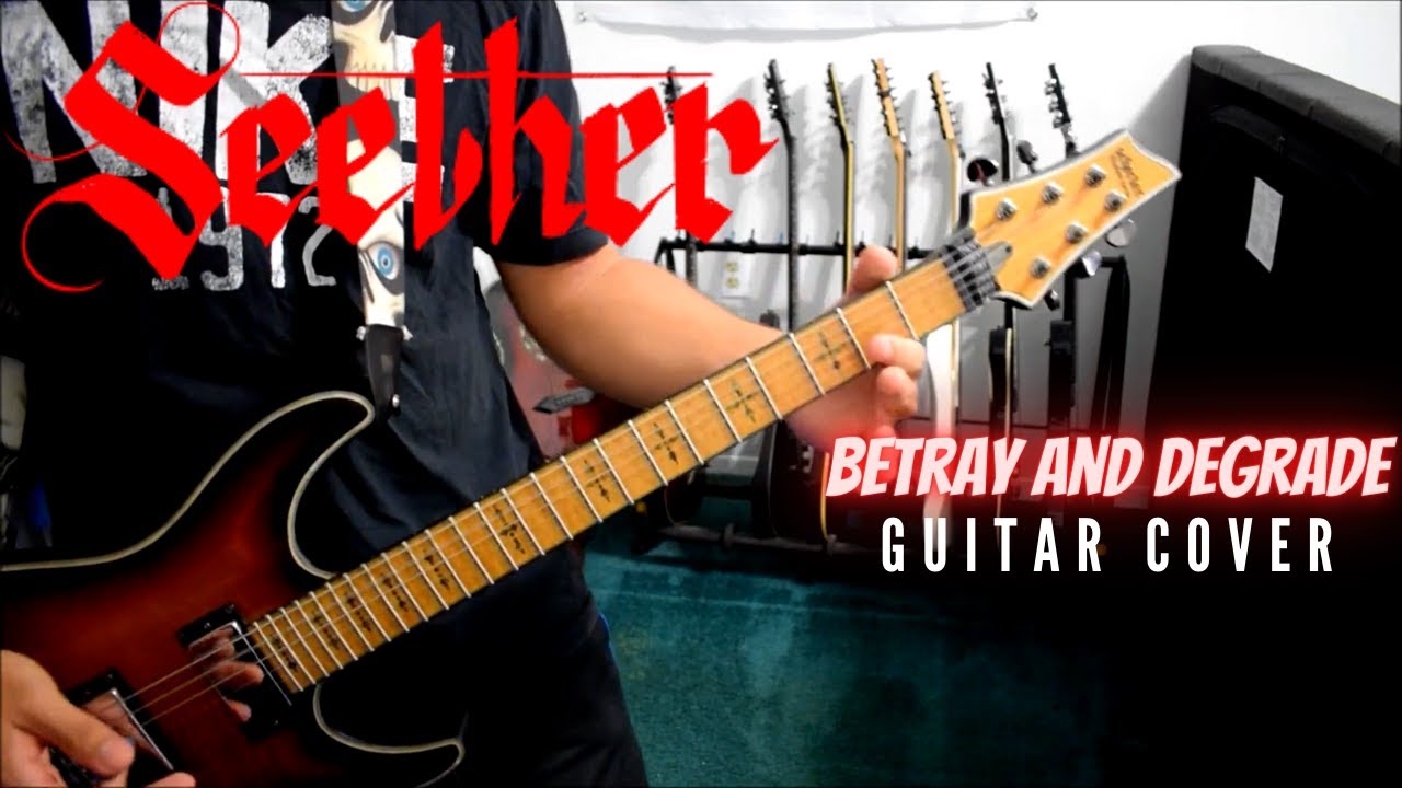 Seether - Betray And Degrade (Guitar Cover) - YouTube