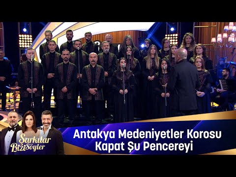 Antakya Medeniyetler Korosu - KAPAT ŞU PENCEREYİ