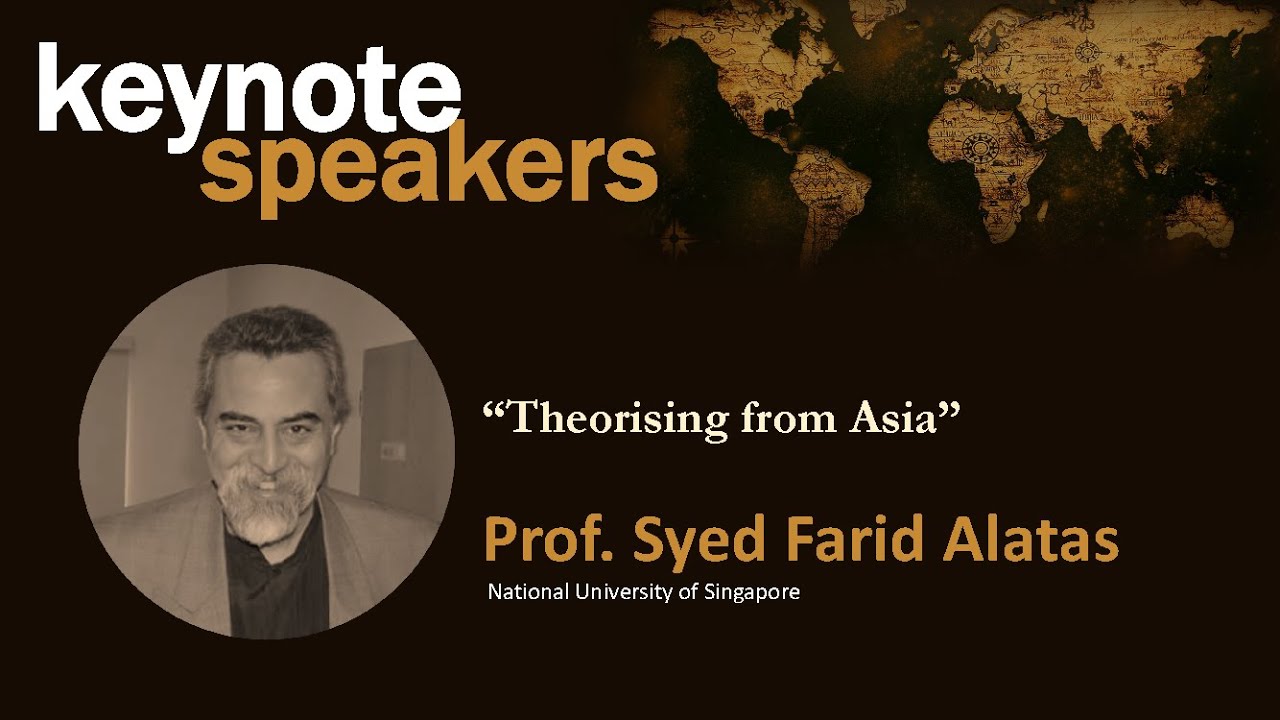 Syed Farid Alatas: "Theorising from Asia" - YouTube