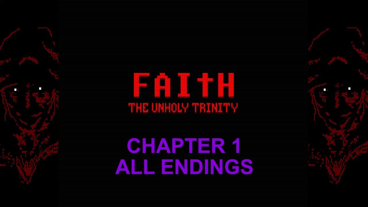 FAITH: The Unholy Trinity | Chapter 1 Full Playthrough | All Endings ...
