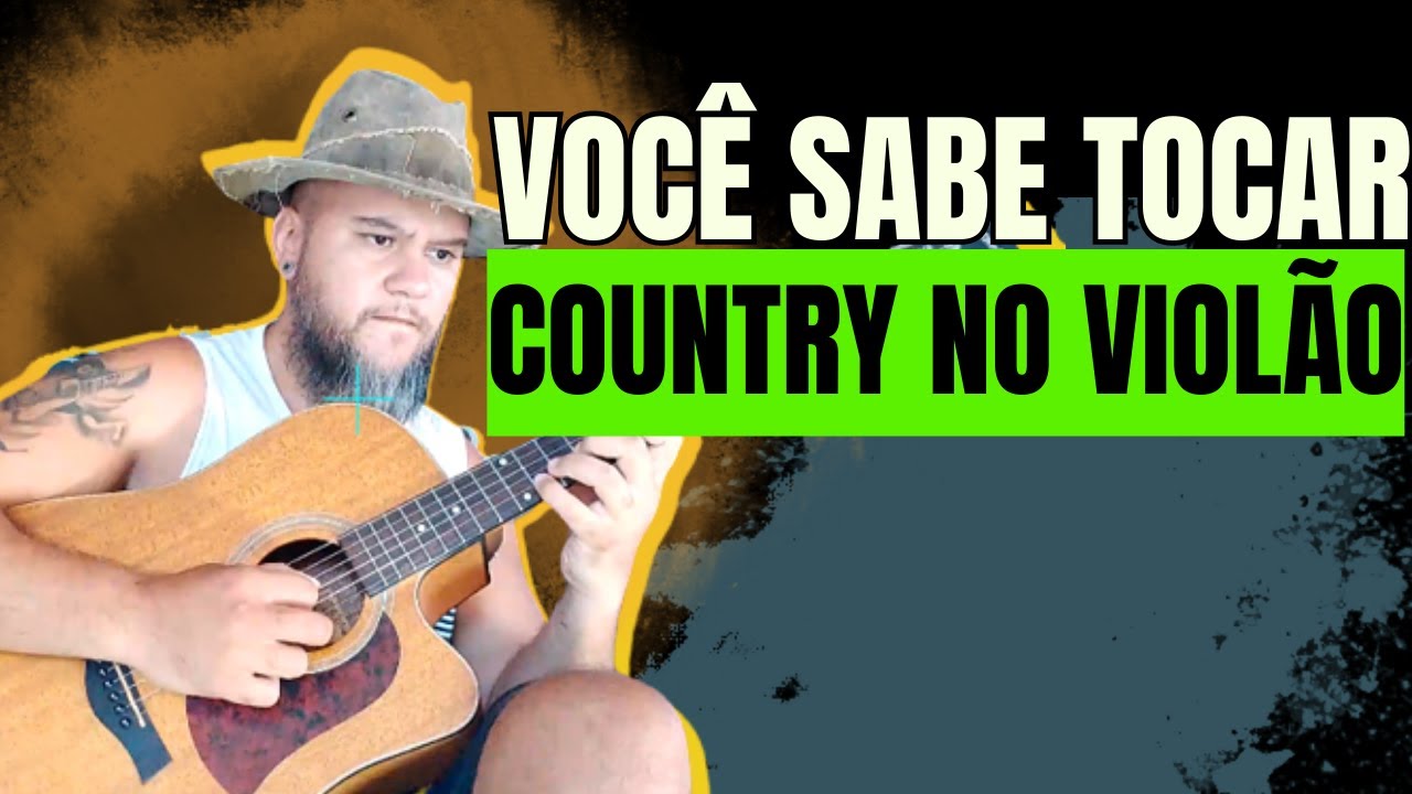 COMO TOCAR COUNTRY NO VIOLÃO FÁCIL E RÁPIDO (Aula para iniciantes ...