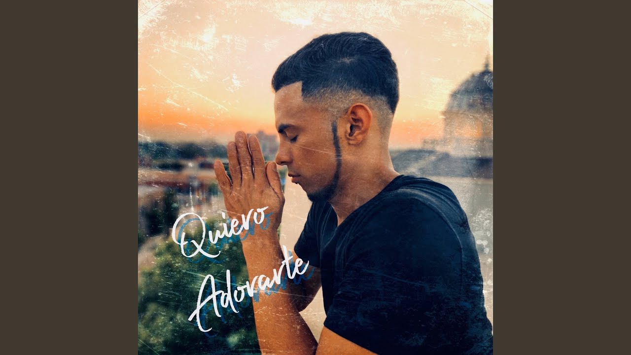 Quiero Adorarte - YouTube
