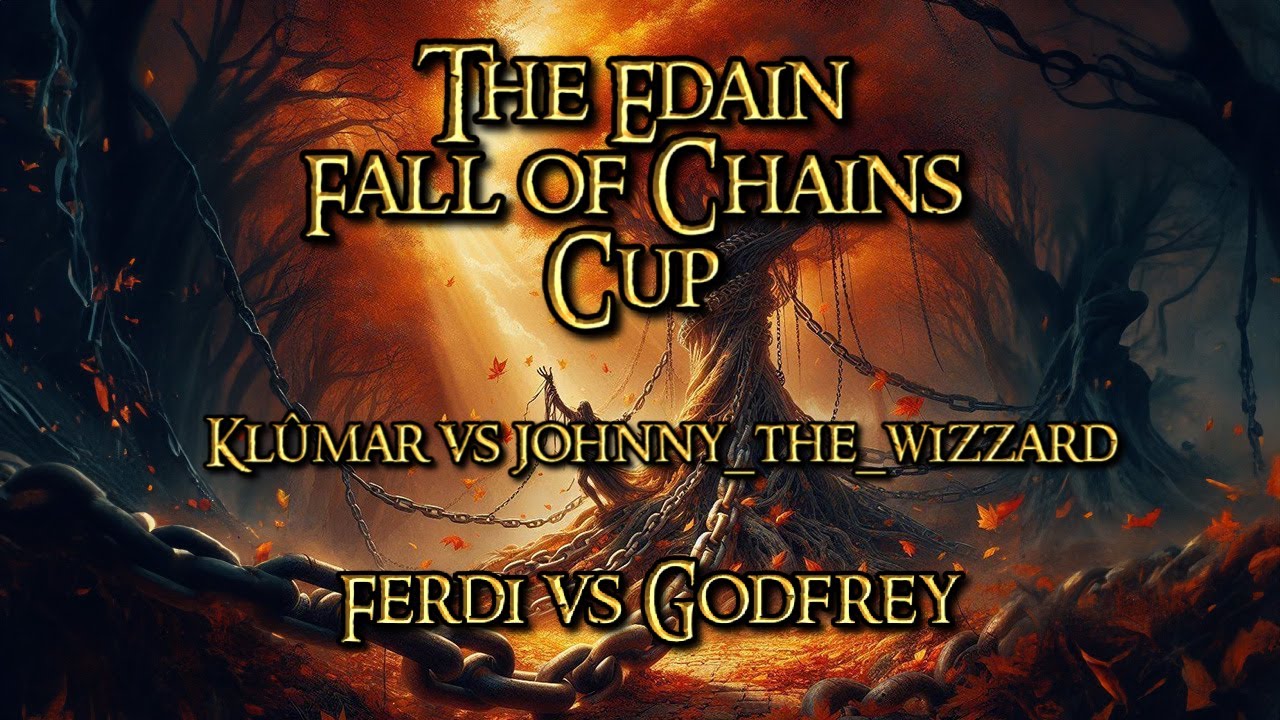 Klûmar vs Johnny_the_wizzard | Ferdi vs Godfrey | Edain Fall of Chains Cup | Round 2 Upper ...