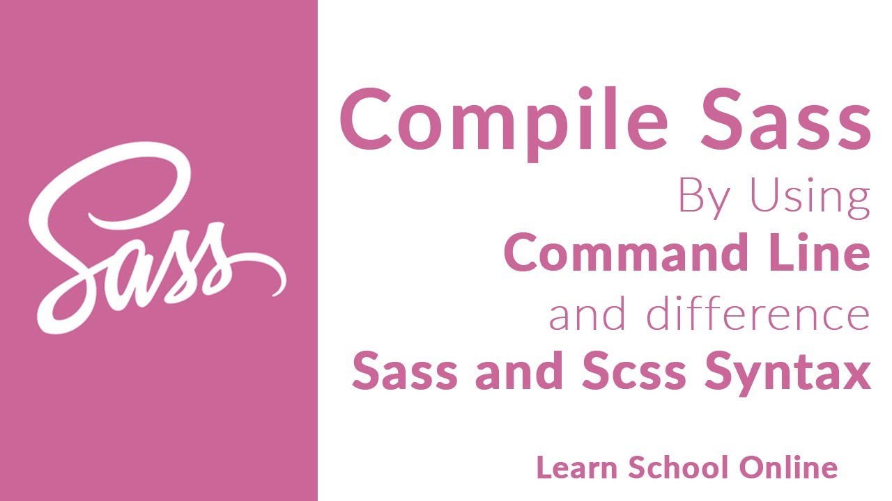 Learn Sass Compile Sass To Css By Command Line Syntax Difference Sass And Scss Youtube 9188