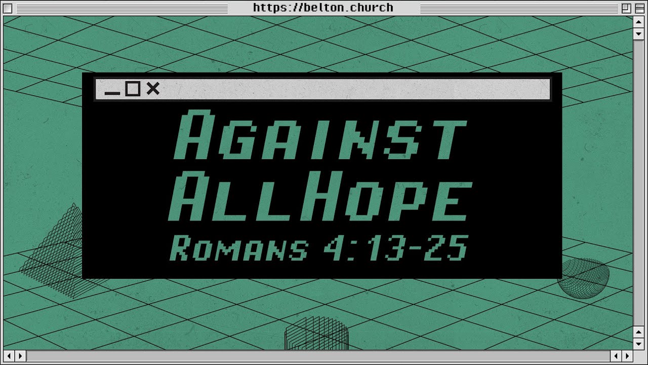 Romans: Against All Hope, Romans 4:13-25 - YouTube