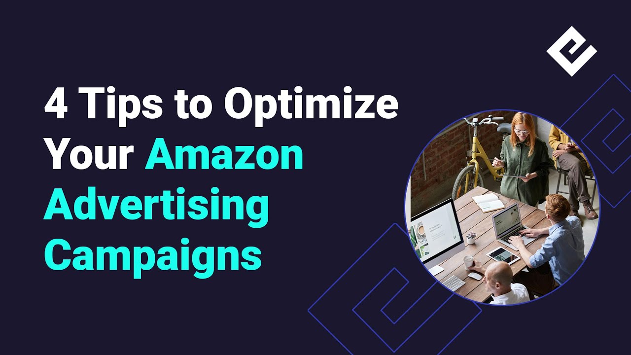 4 Tips To Optimize Your Amazon Advertising Campaigns - YouTube