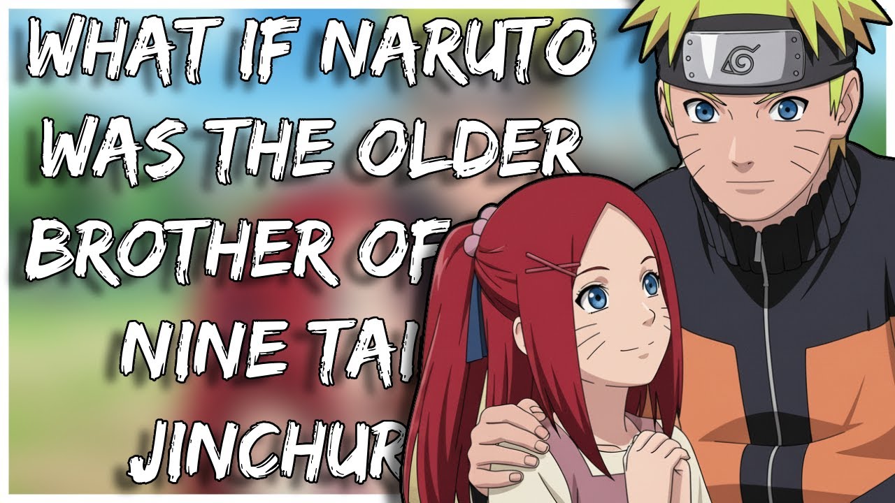 What if Naruto Was the Older Brother of the Nine Tails Jinchuriki ...