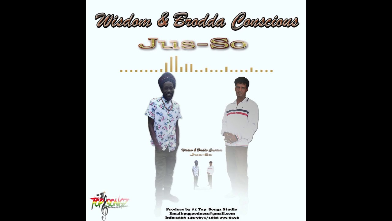 Wisdom and brodda conscious- Jus so- Market Riddim (Official Audio ...