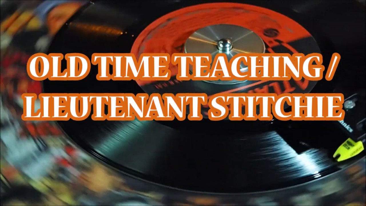Old Time Teaching / Lieutenant Stitchie - YouTube