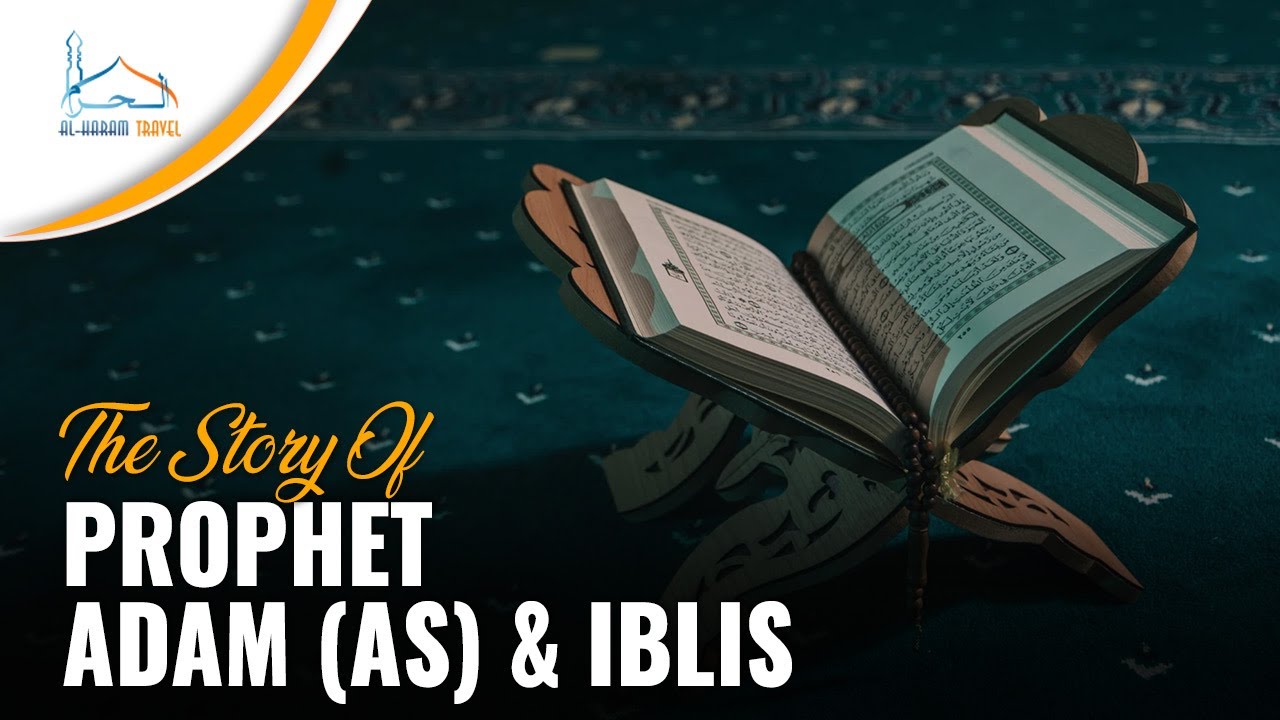 The Story of Prophet Adam (AS) & Iblis | The First Test of Mankind ...