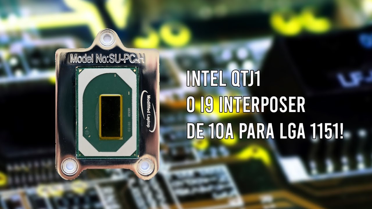 I9 QTJ1, O PROCESSADOR INTERPOSER DE 10a GERAÇÃO PARA LGA 1151! - YouTube