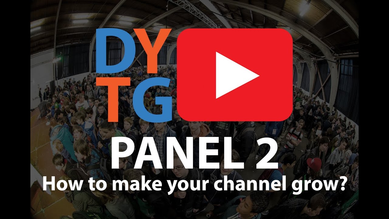 DYTG Official: Panel 2 - How to make your channel grow? - YouTube