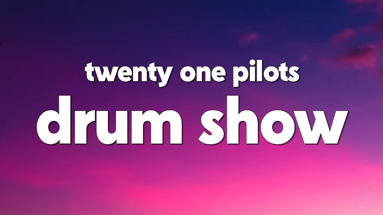 twenty one pilots - Drum Show (Lyrics) - YouTube