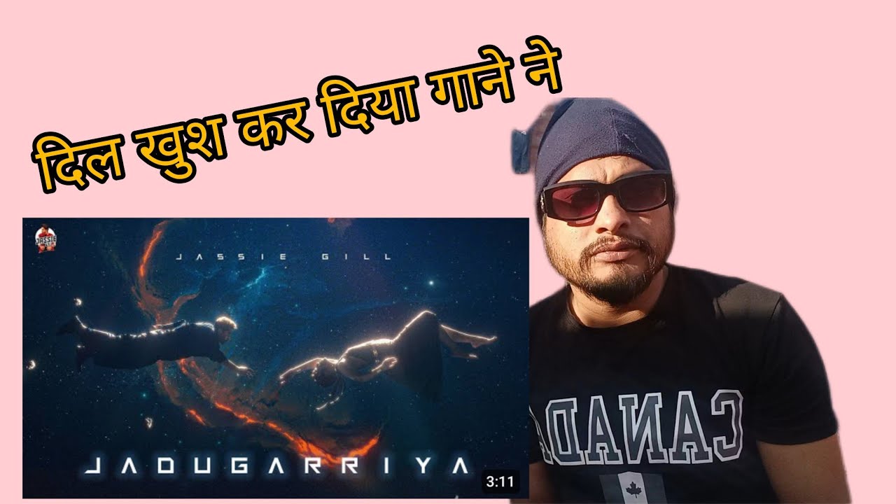Jadugarriya Song Reaction - Jassie Gill | Rony Ajnali & Gill Machhrai ...
